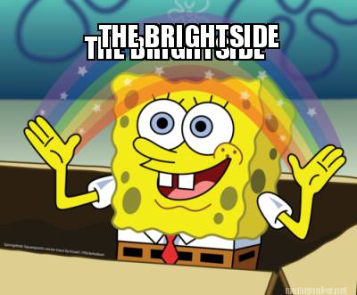Meme Maker - APPROACH THE BRIGHTSIDE THE BRIGHTSIDE Meme Generator!