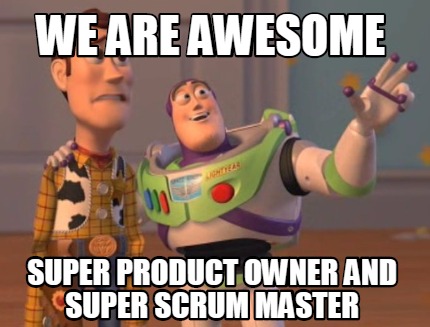 Meme Maker - We are awesome SUper Product owner and Super Scrum Master ...
