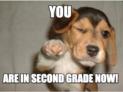 Meme Maker - YOU are in second grade now! Meme Generator!
