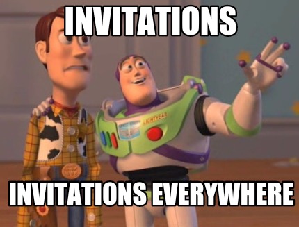 Meme Maker - Invitations Invitations everywhere Meme Generator!