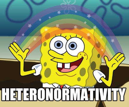 Meme Maker - Heteronormativity Meme Generator!
