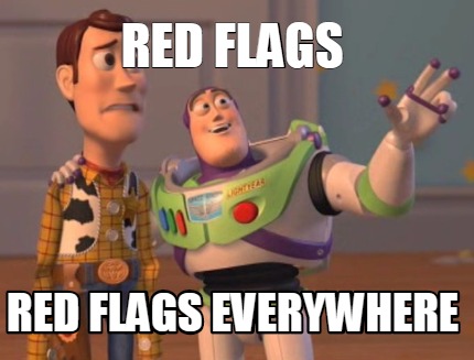 Meme Maker - RED FLAGS RED FLAGS EVERYWHERE Meme Generator!