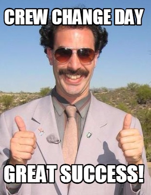 Meme Maker - Crew change day great success! Meme Generator!