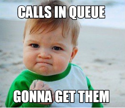 Meme Maker - Calls in queue gonna get them Meme Generator!