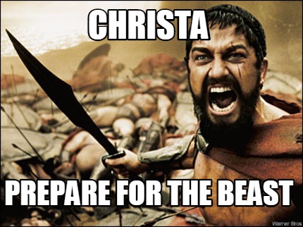 Meme Maker - Christa Prepare for the Beast Meme Generator!
