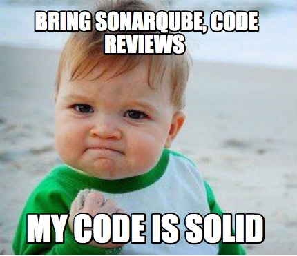 Meme Maker - Bring sonarqube, code reviews my code is solid Meme Generator!