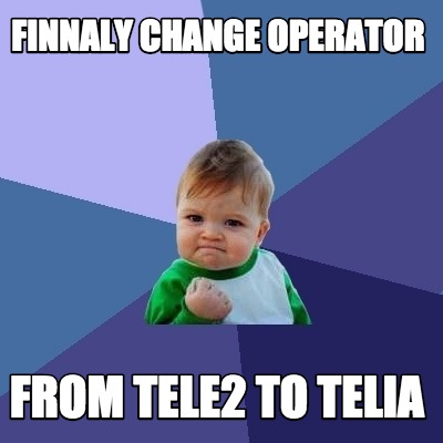 Meme Maker - Finnaly change operator from Tele2 to Telia Meme Generator!