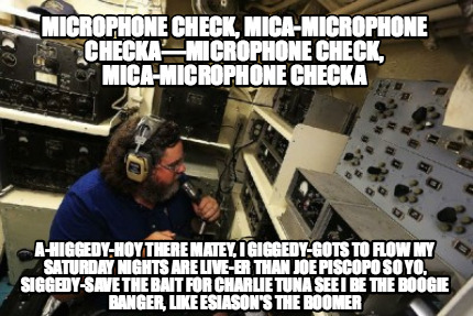 Meme Maker - Microphone check, mica-microphone checka—Microphone check ...