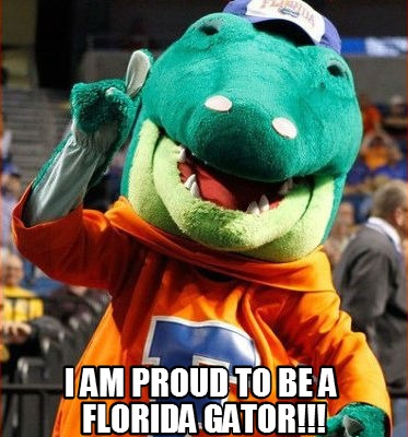 Meme Maker - i am proud to be a florida gator!!! Meme Generator!