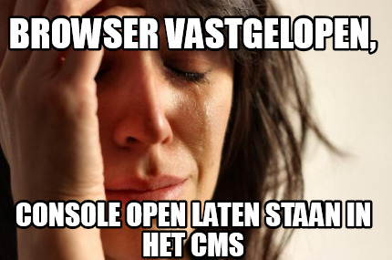 Meme Maker - BROWSER VASTGELOPEN, CONSOLE OPEN LATEN STAAN IN HET CMS ...