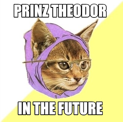 Meme Maker - Prinz Theodor In The future Meme Generator!