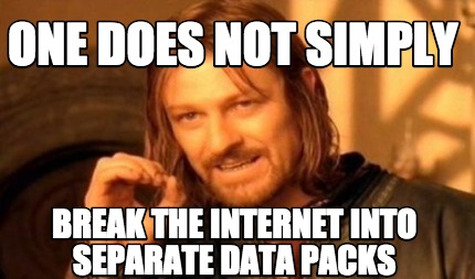 Meme Maker - One does not simply break the internet into separate data ...