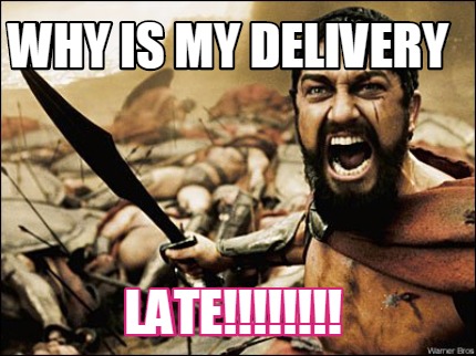 Meme Maker - Why is my Delivery Late!!!!!!!! Meme Generator!