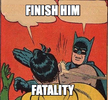 Meme Maker - FINISH HIM FATALITY Meme Generator!