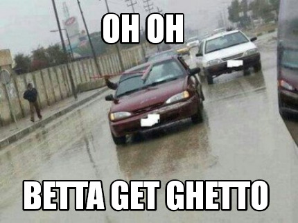 Meme Maker - oh oh betta get ghetto Meme Generator!