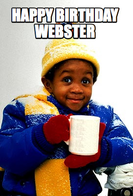 Meme Maker - Happy Birthday Webster Meme Generator!