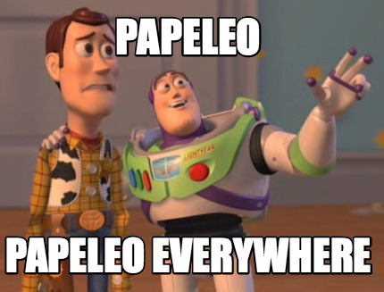 Meme Maker - PAPELEO PAPELEO EVERYWHERE Meme Generator!
