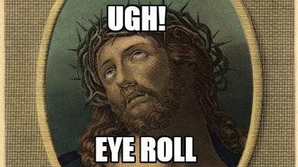 Meme Maker - ugh! eye roll Meme Generator!