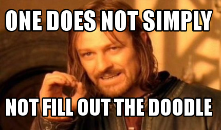 Meme Maker - One does not simply not fill out the doodle Meme Generator!