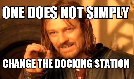 Meme Maker - One does not simply Change the docking station Meme Generator!