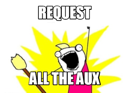 Meme Maker - Request ALL THE AUX Meme Generator!
