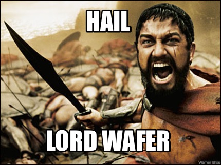 Meme Maker - Hail Lord Wafer Meme Generator!