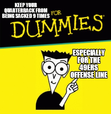 Meme Maker - keep your quarterback from being sacked 9 times especially ...