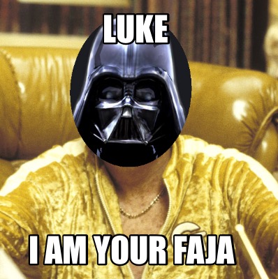 Meme Maker - Luke I am your FAJA! Meme Generator at Meme Maker!