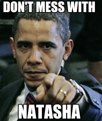 Meme Maker - Don't mess with Natasha Meme Generator!