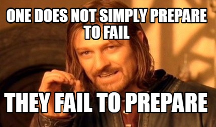 Meme Maker - One does not simply prepare to fail They fail to prepare ...