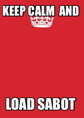 Meme Maker - Keep calm And Load sabot Meme Generator!