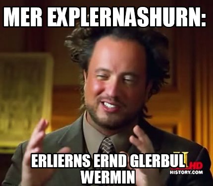 Meme Maker - Mer explernashurn: Erlierns ernd glerbul wermin Meme ...