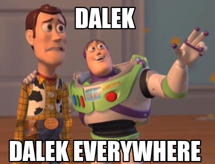 Meme Maker - Dalek Dalek everywhere Meme Generator!