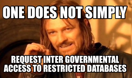 Meme Maker - One does not simply Request inter governmental access to ...