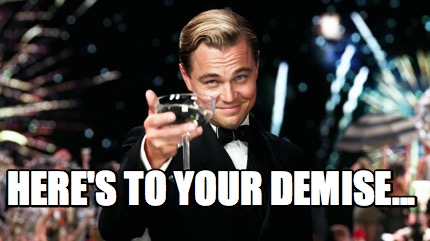 Meme Maker - here's to your demise... Meme Generator!