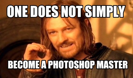 Meme Maker - One does not simply become a photoshop master Meme Generator!