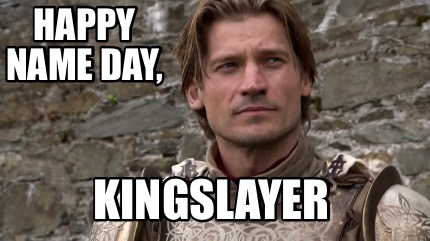 Kingslayer Memes Image May Contain: 2 People, Meme, Text That Says