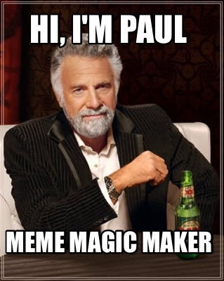 Meme Maker - Hi, I'm paul Meme Magic maker Meme Generator!