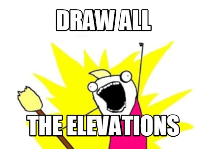 Meme Maker - draw ALL THE ELEVATIONS Meme Generator!