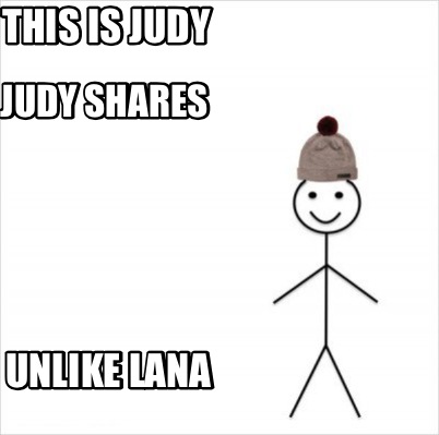 Meme Maker - This is Judy Unlike lana Judy shares Meme Generator!