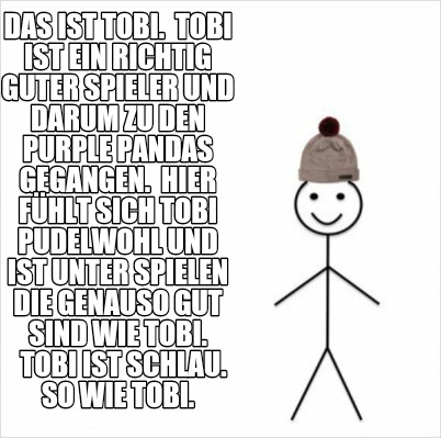 Meme Maker - Das ist Tobi. Tobi ist ein richtig guter Spieler und darum ...