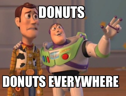 Meme Maker - Donuts Donuts everywhere Meme Generator!