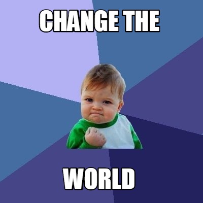 Meme Maker - Change The World Meme Generator!