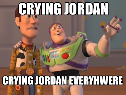Meme Maker - Crying Jordan Crying Jordan Everyhwere Meme Generator!