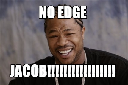 Meme Maker - no Edge Jacob!!!!!!!!!!!!!!!!! Meme Generator!