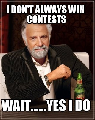 Meme Maker - I don't always win contests wait......yes I do Meme Generator!