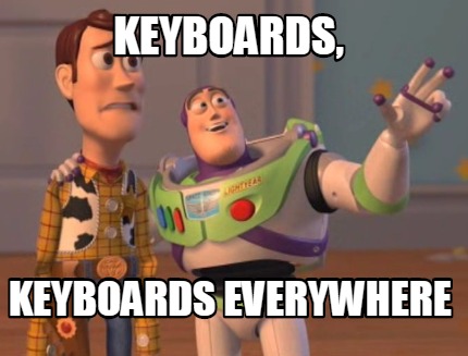 Meme Maker - Keyboards, keyboards everywhere Meme Generator!