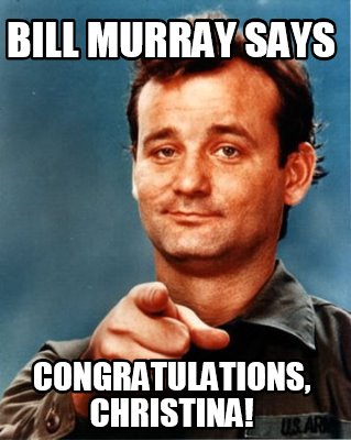 Meme Maker - bill murray says congratulations, Christina! Meme Generator!