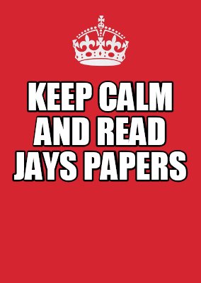 Meme Maker - KEEP CALM AND READ JAYS PAPERS Meme Generator!