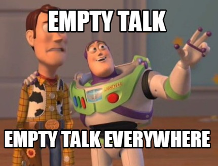 Meme Maker - empty talk empty talk everywhere Meme Generator!